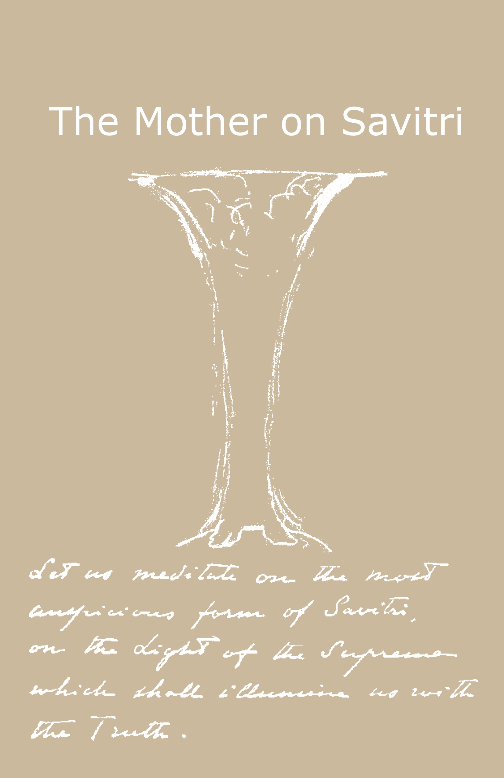 “The Mother on Savitri” and “Savitri and The Yoga of the Cells ...